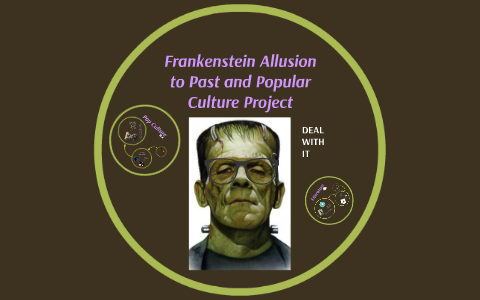 Frankenstein Allusion to Past and Popular Culture Project by Alex ...