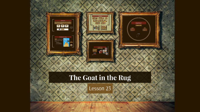 The Goat in the Rug by Tyler Wood on Prezi