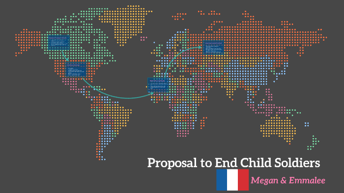 Proposal to End Child Soldiers by Emmalee Blackadar on Prezi
