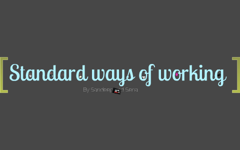 Standard Ways of Working by Sandeep Rayat on Prezi