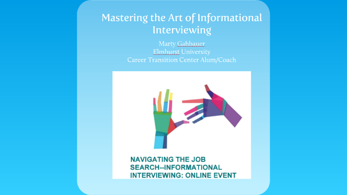Mastering Informational Interview by Martin Gahbauer on Prezi