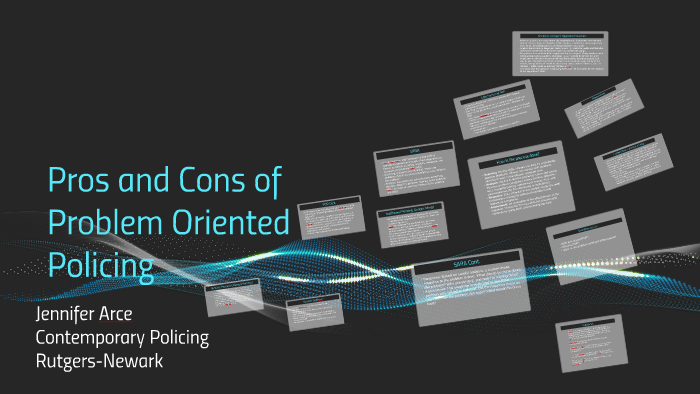 Pros and Cons of Problem Oriented Policing by Jennifer Arce on Prezi