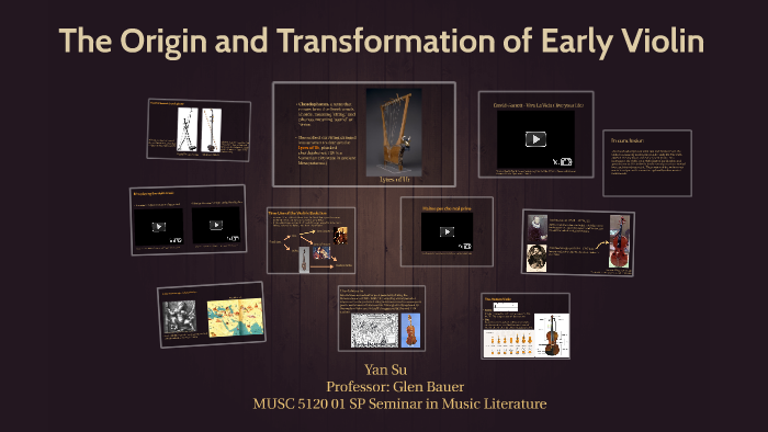 The Origin and Transformation of Early Violin by Shannan Su on Prezi