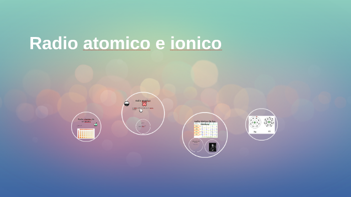 Radio atomico e ionico by hony bonilla on Prezi
