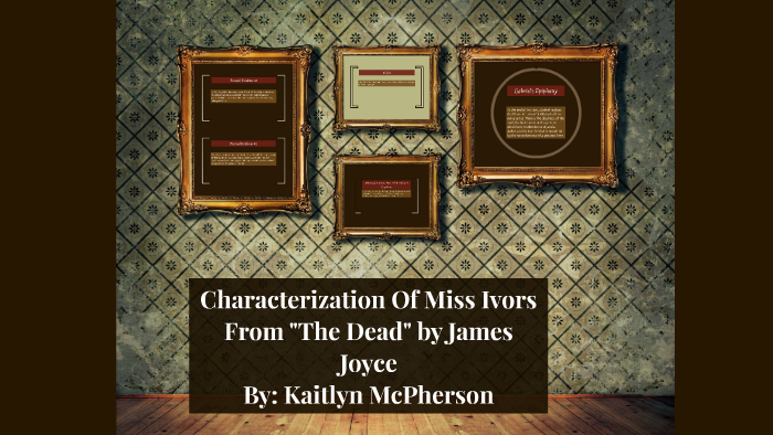 Characterization Of Miss Ivors From "The Dead" by James Joyc by Kaitlyn ...