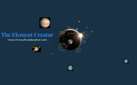 The Element Creator by Ariana O'Connell on Prezi