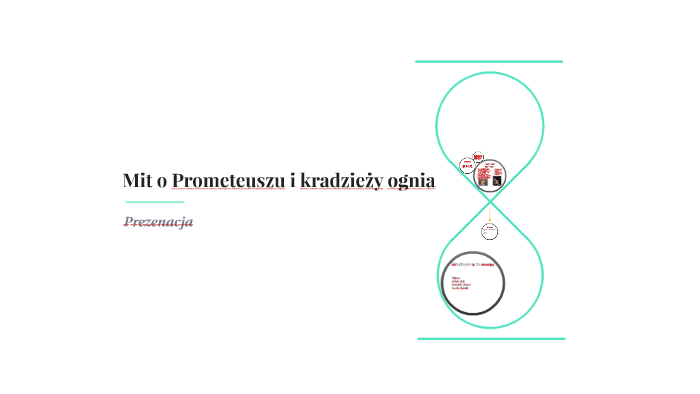 Mit o Prometeuszu i kradzieży ognia by Adam Lech on Prezi
