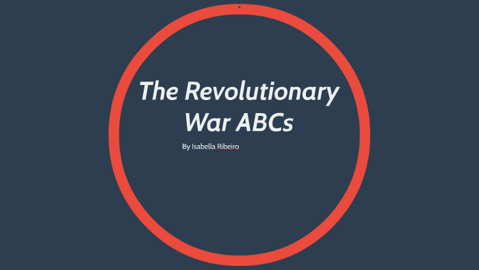The Revolutionary War ABCs by Isabelle 110624 on Prezi