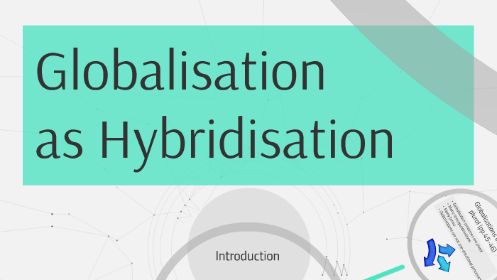 Globalisation as Hybridisation by Lauren Stevens on Prezi