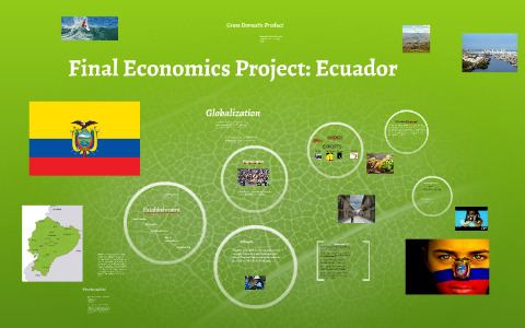 Final Economics Project: Ecuador by ricky ruelas on Prezi