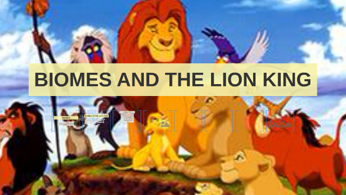 BIOMES AND THE LION KING by Akierah Woolfolk on Prezi