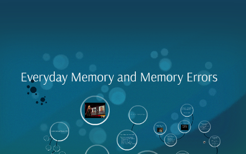 Everyday Memory and Memory Erros by Susan Pritchard on Prezi