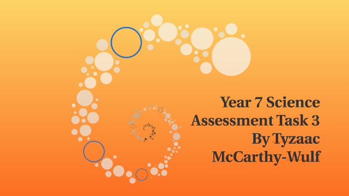Year 7 Science Assessment Task by Tyzaac McCarthy-Wulf on Prezi