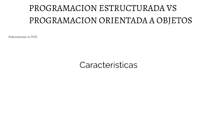 PROGRAMACION ESTRUCTURADA VS PROGRAMACIÓN ORIENTADA A OBJETOS by ALAN ...