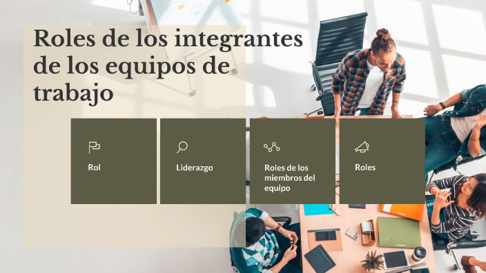 Roles de los integrantes de un equipo by Alma Reyes on Prezi