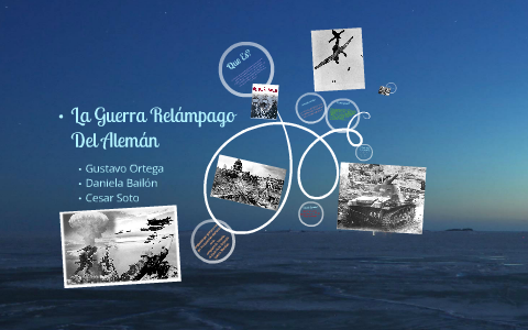 La Guerra Relámpago del alemán (Blitzkrieg) by Cesar Zero on Prezi