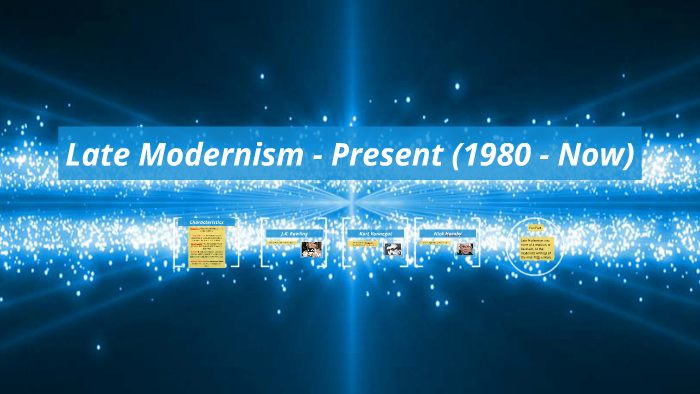 Late Modernism - Present (1980 - Now) by haze adolfo on Prezi