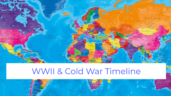 WWII & Cold War Timeline by Allie Sherman on Prezi