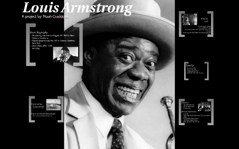Louis Armstrong short Bio by Noah Craddock on Prezi