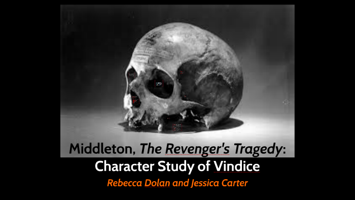 Middleton, The Revenger's Tragedy: Vindice by Jessica Carter on Prezi