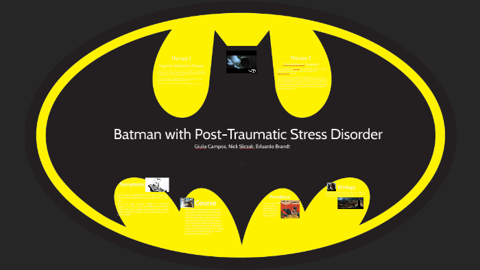 Batman with Post-Traumatic Stress Disorder by Nick Slezak on Prezi