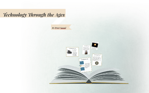 Technology Through the Ages by Preetcharn Saund on Prezi