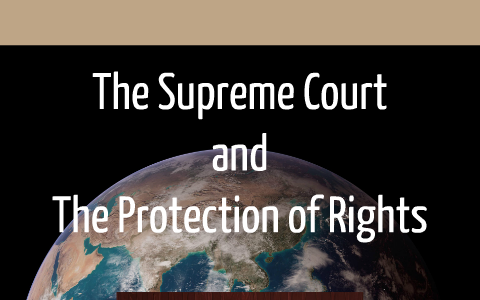 The Supreme Court, and the Protection of Rights and Liberties! by ...