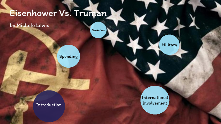Eisenhower Vs Truman by Michele Lewis on Prezi