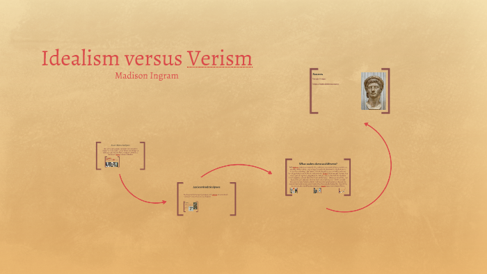 Idealism versus Verism by Maddie Ingram on Prezi
