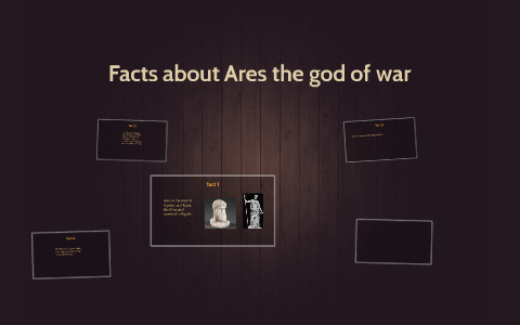 Facts about Ares the god of war by joey g on Prezi