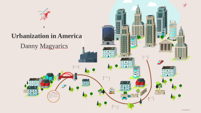 Urbanization in America by Danny Magyarics on Prezi