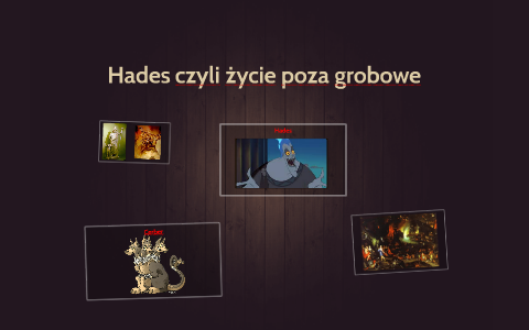 Hades czyli życie poza grobowe by Krzysztof Zamarlik on Prezi