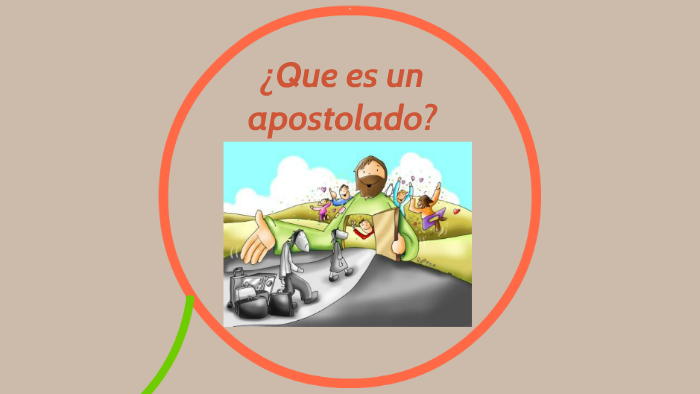 ¿Que es un apostolado? by Valentina Sterki on Prezi
