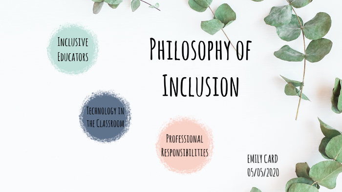 Philosophy of Inclusion by Emily Card on Prezi