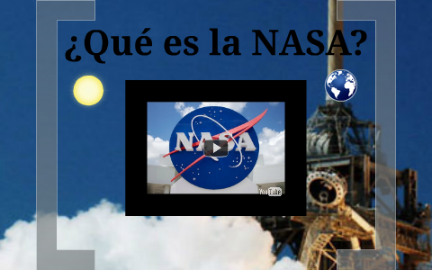 Que es la NASA? by Daniel Espinoza on Prezi