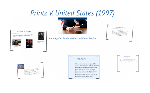 Printz V. United States (1997) by rocio aguilar on Prezi