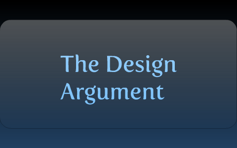 The Design Argument by Rhiannon Weight on Prezi