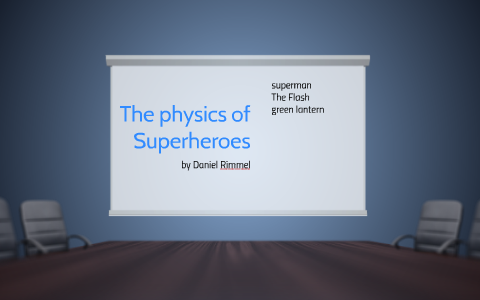 The physics of Superheroes by on Prezi