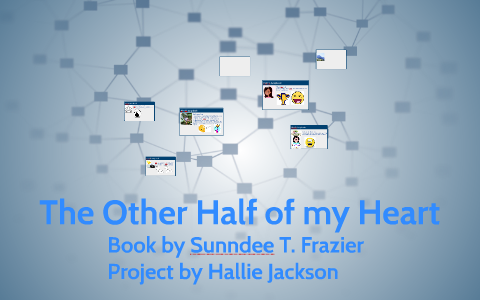 The Other Half of my Heart by Hallie Jackson on Prezi