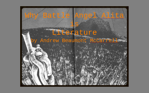 Why Battle Angel Alita is Literature by Andrew McCarrell on Prezi