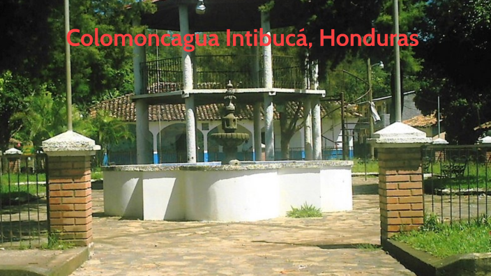 Colomoncagua Intibucá, Honduras by Carlos Roberto Pérez Dubón on Prezi