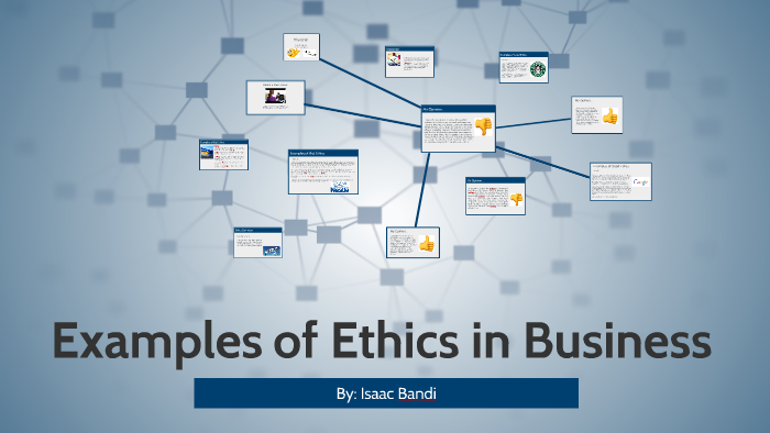 Examples of Ethics in Business by Isaac Bandi on Prezi