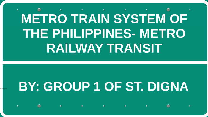 METRO TRAIN SYSTEM OF THE PHILIPPINES- METRO RAILWAY TRANSIT by Krizha ...