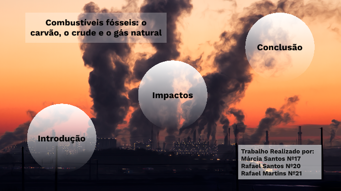 Combustíveis fósseis: o carvão, o crude e o gás natural by Márcia ...