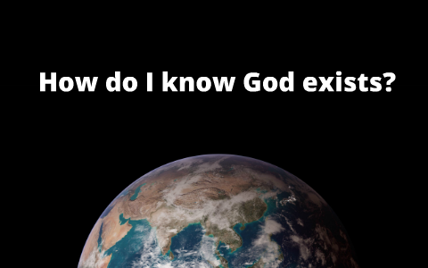How do I know God exists? by olaf schroeder on Prezi