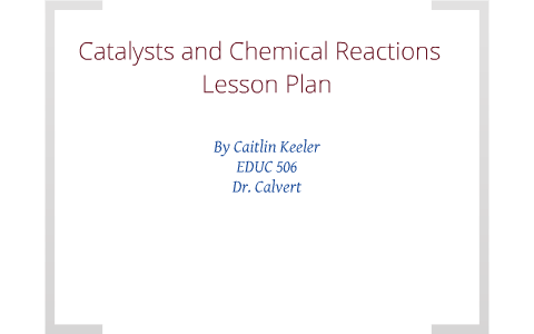 Catalyst Lesson Plan Pecha Kucha by Miss Keeler on Prezi