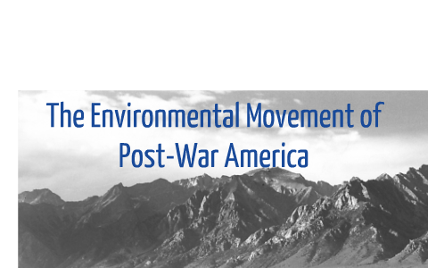 The Environmentalist Movement of Post-War America by Zeke Wapner