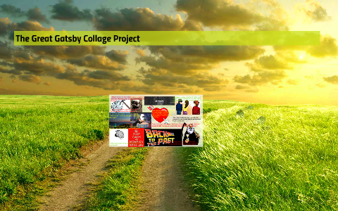 The Great Gatsby Collage Project by Dante Thomas on Prezi