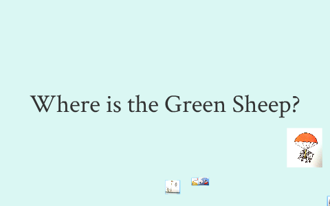 Where is the Green Sheep? by Mem Fox by Katherine Robinson on Prezi