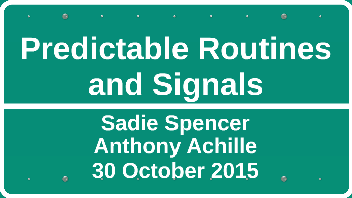 Predictable Routines and Signals by Sadie Spencer on Prezi